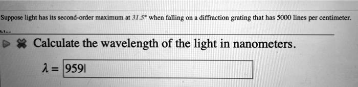 SOLVED: uppose light has its second-order maximum at 31-5 when falling ...