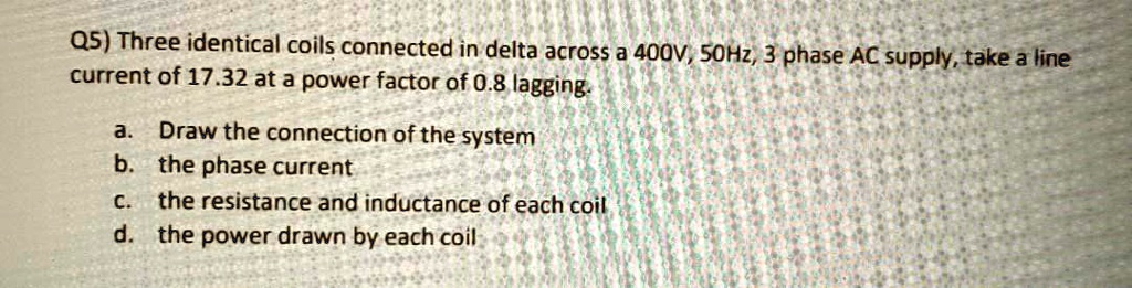 q5three identical coils connected in delta across a 400v50hz3 phase ac ...
