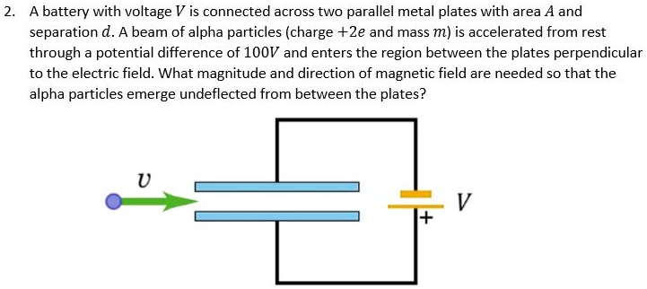 SOLVED: A battery with voltage V is connected across two parallel metal ...