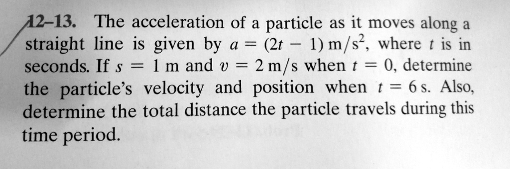 SOLVED: 12-13. The acceleration of a particle as it moves along a ...