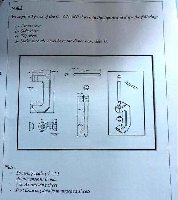 Task 2 Assemply all parts of the C - CLAMP shown in the figure and draw ...