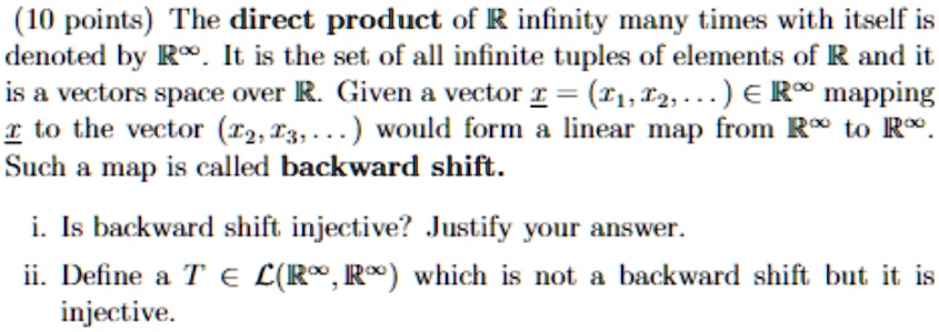 SOLVED: (10 points) The direct product of R infinity many times with itself is denoted by R. It ...
