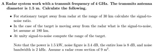 A Radar system work with a transmit frequency of 4 GHz. The transmits ...
