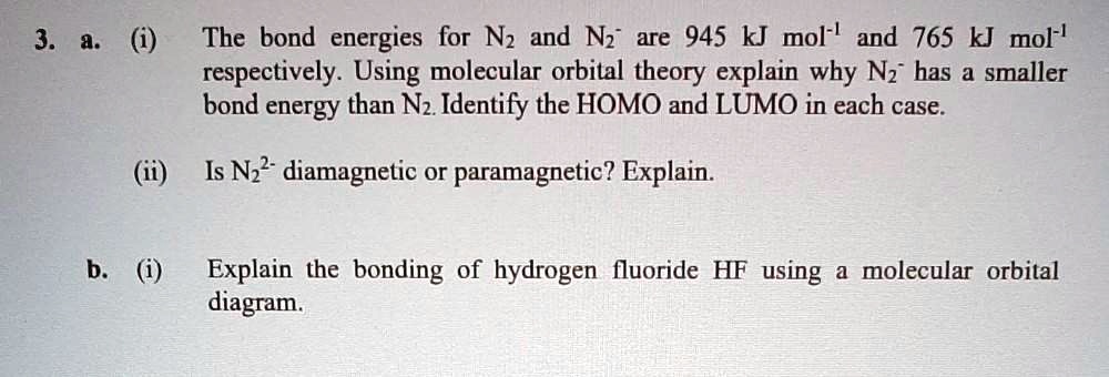 SOLVED: The bond energies for Nz and Nz" are 945 kJ mol-1 and 765 kJ ...