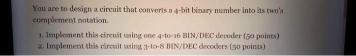 SOLVED: You are to design a circuit that converts a 4-bit binary number into its two's ...