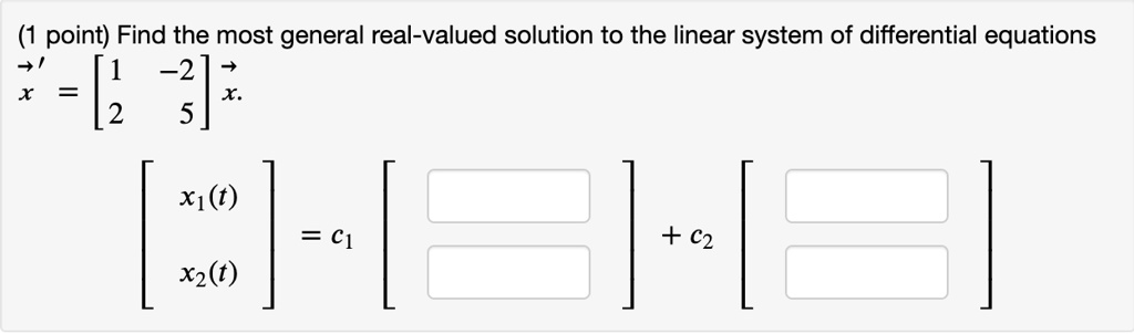point find the most general real valued solution to the linear system of differential equations ...