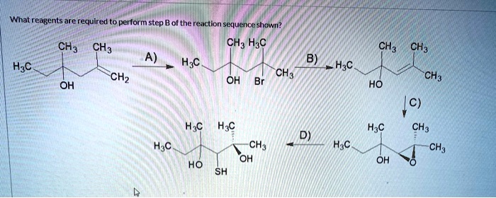 SOLVED: What reagents are required for the reaction sequence shown? CH3 CH3 CH2 H3C CH3 CH3 H2C ...