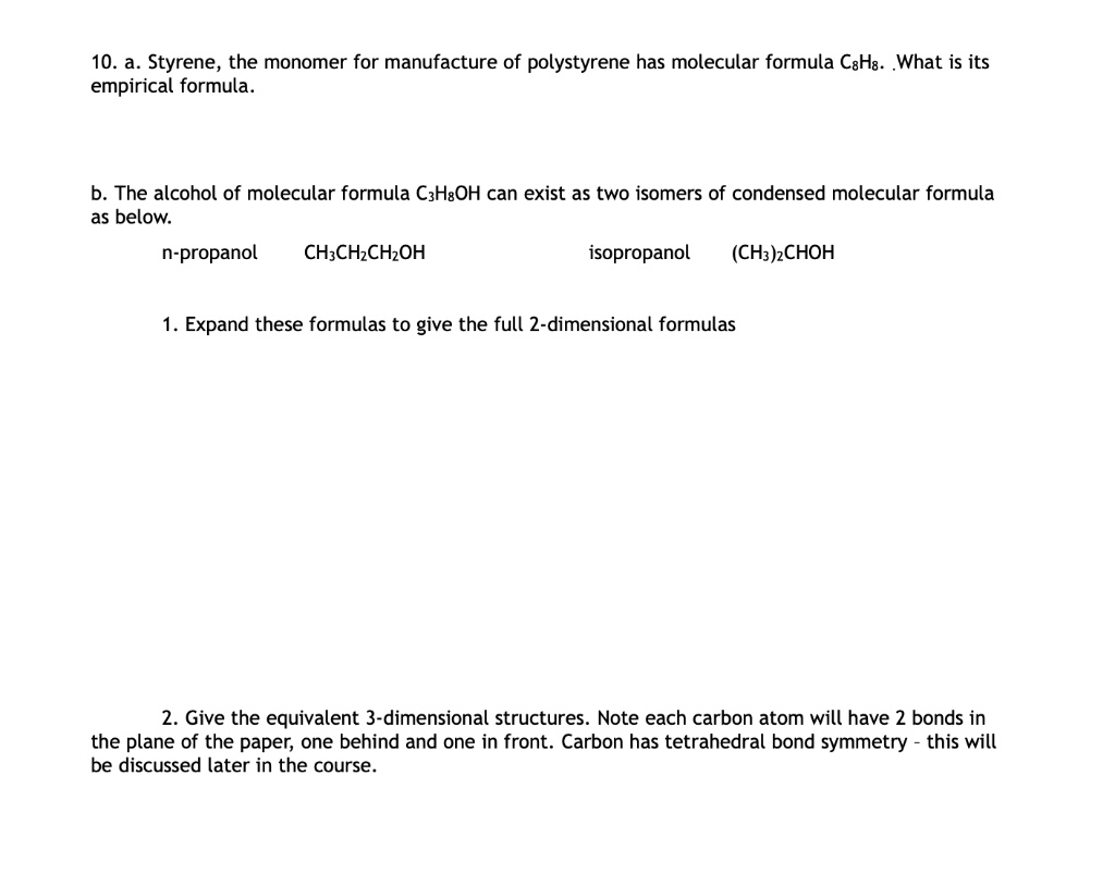 SOLVED: 10. Styrene, the monomer for manufacture of polystyrene has ...