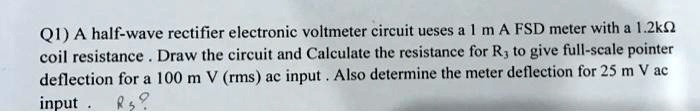 SOLVED: A half-wave rectifier electronic voltmeter circuit uses mA FSD ...