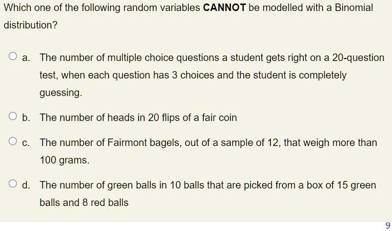 SOLVED: Which one of the following random variables CANNOT be modelled with a Binomial ...