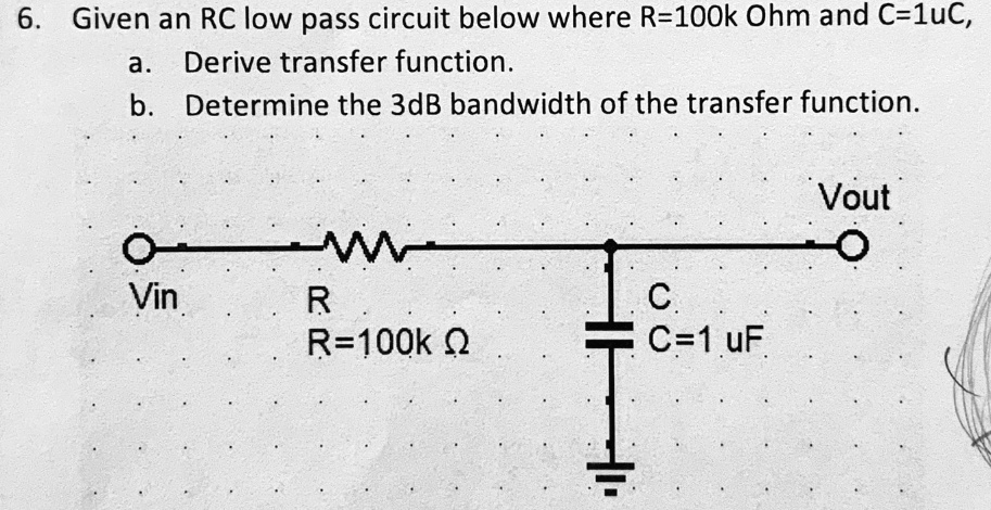 Solved 6 Given An Rc Low Pass Circuit Below Where R100k Ohm And C1uc Aderive 