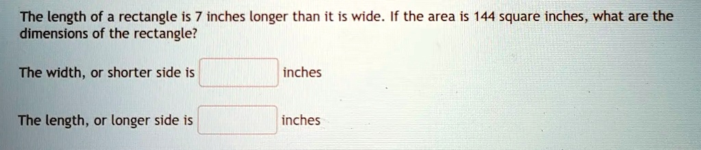 SOLVED: The length of a rectangle is 7 inches longer than it is wide If ...
