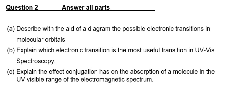 SOLVED: Question 2 Answer all parts (a) Describe with the aid of a diagram the possible ...