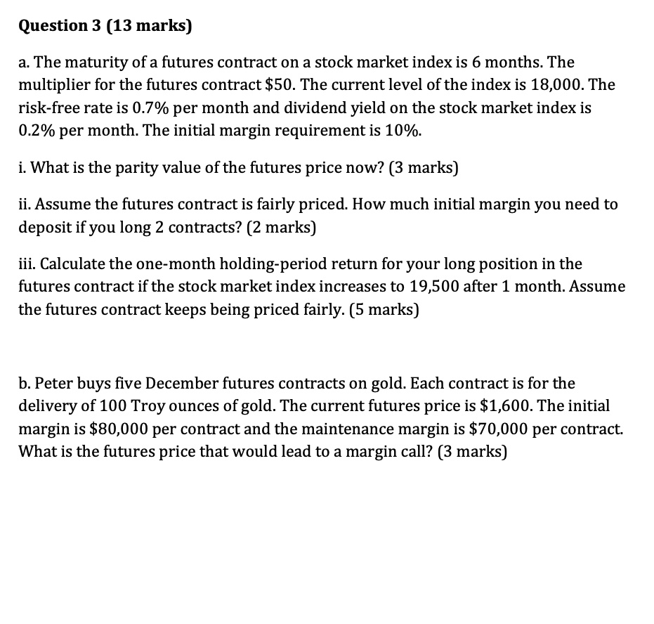 SOLVED: Question 3 (13 marks) a. The maturity of a futures contract on ...