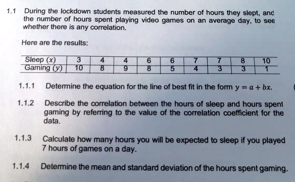 SOLVED: 1.1 During the lockdown students measured the number of hours they slept, and the number ...