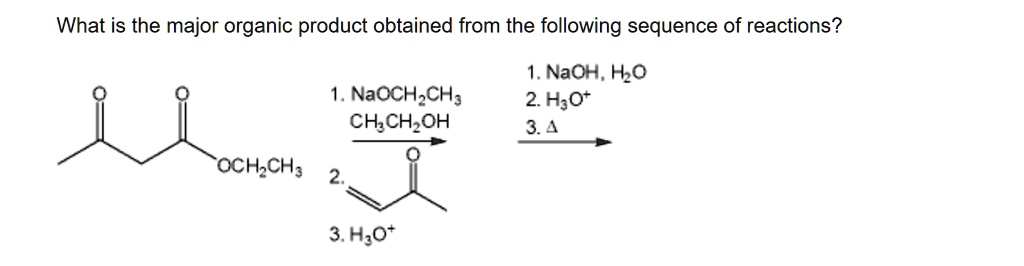 SOLVED: What is the major organic product obtained from the following sequence of reactions? 1 ...