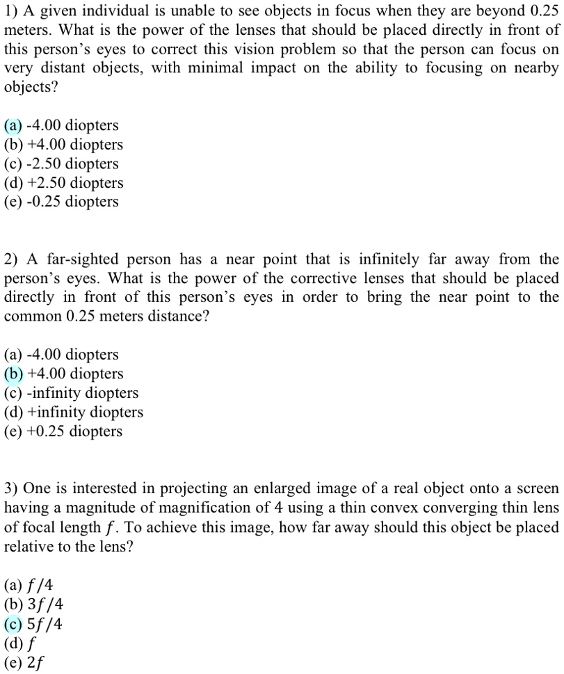 1) A given individual is unable to see objects in focus when they are ...