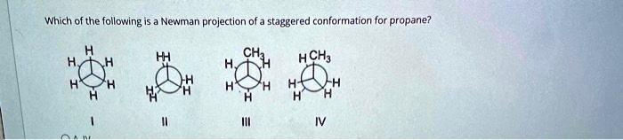 SOLVED: Which of the following Nowman projection staggered conformation ...
