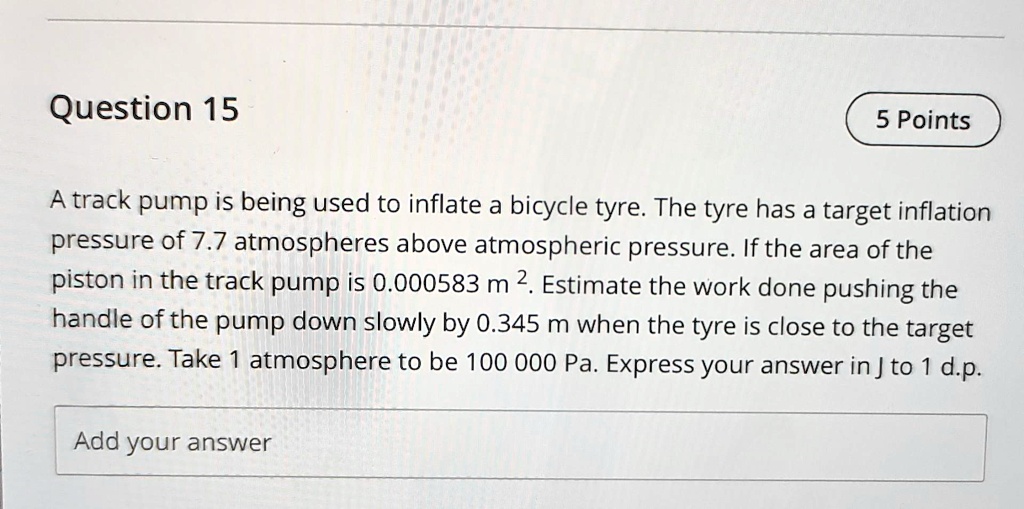 SOLVED: A track pump is being used to inflate a bicycle tire. The tire ...
