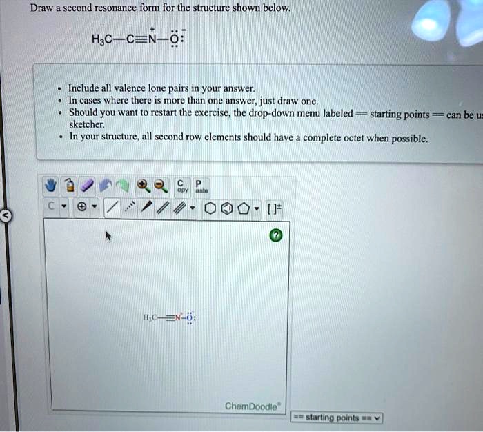 SOLVED: Draw second resonance form for the structure shown below: H;c CZN 6: Include all valence ...