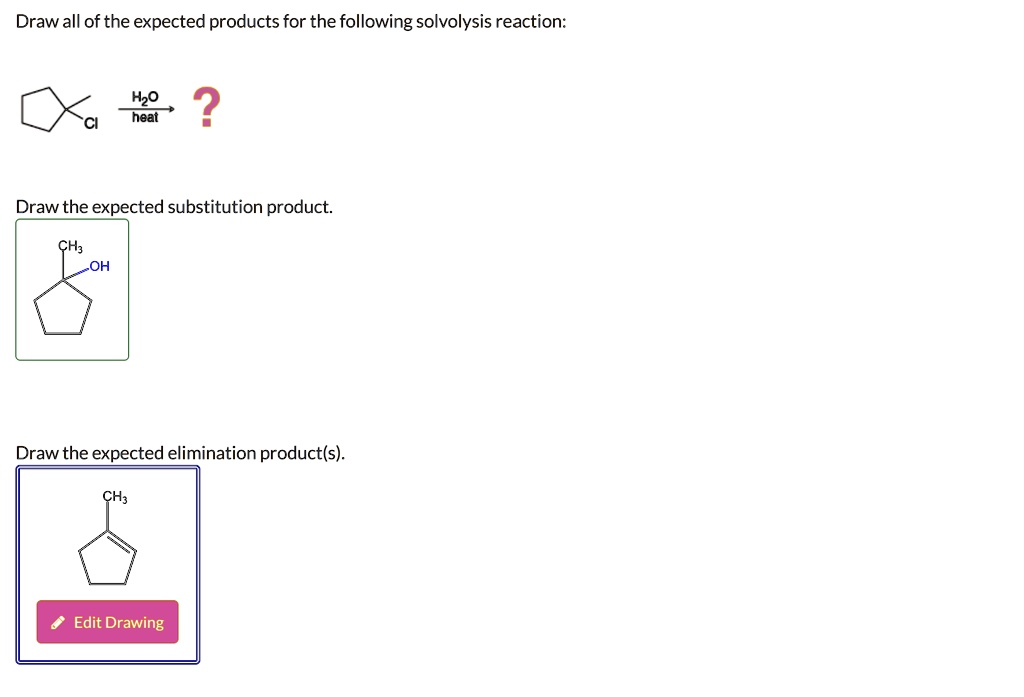 draw all of the expected products for the following solvolysis reaction hzo heat 2 draw the ...