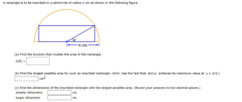 SOLVED: rectangle is to be inscribed in semicircle of radius cm as shown in the following figure ...