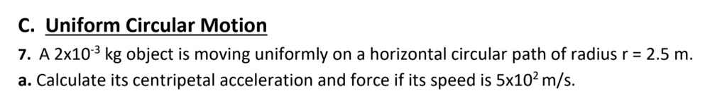 C. Uniform Circular Motion 7. A 2 × 10^-3 kg object is moving uniformly ...