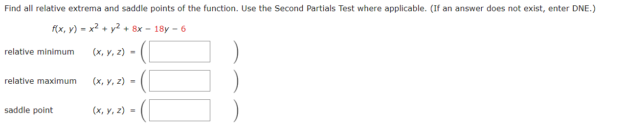 Find all relative extrema and saddle points of the function. Use the ...