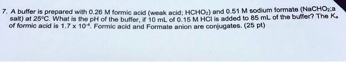 7. A buffer is prepared with 0.26 M formic acid (weak acid; HCHO?) and ...