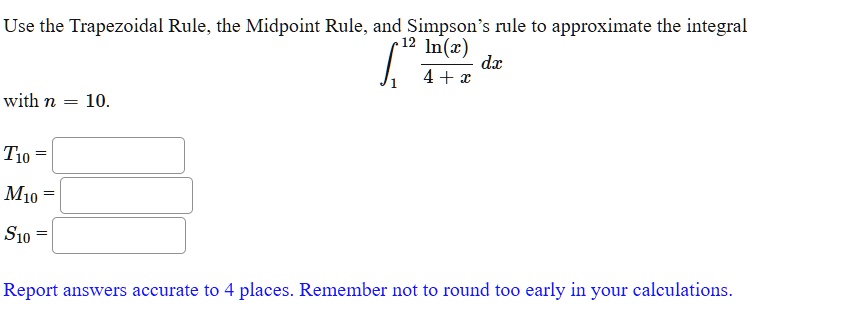 SOLVED: Use the Trapezoidal Rule; the Midpoint Rule; and Simpson s rule to approximate the ...