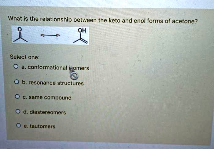 SOLVED: What is the relationship between the keto and enol forms of ...