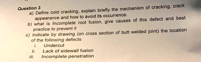 Question 3 a) Define cold cracking, explain briefly the...
