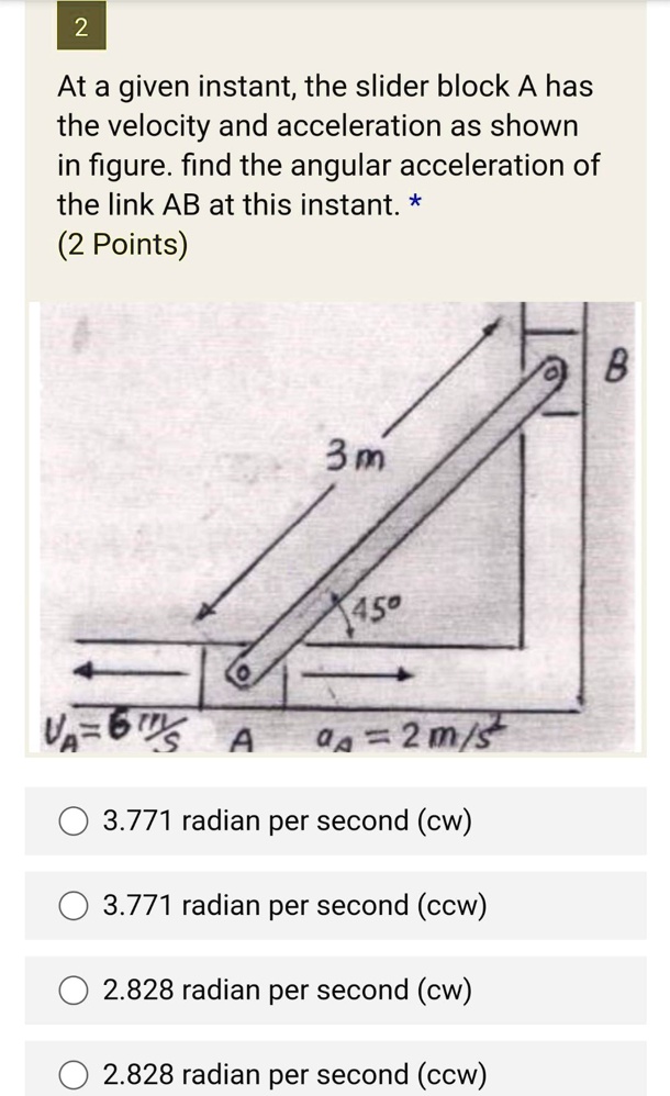 SOLVED: At a given instant, the slider block A has the velocity and acceleration as shown in the ...