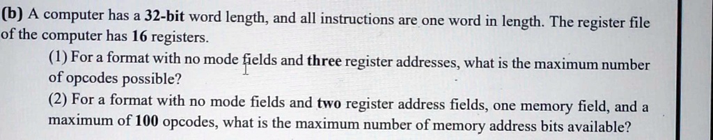 SOLVED: A computer has a 32-bit word length, and all instructions are one word in length. The ...