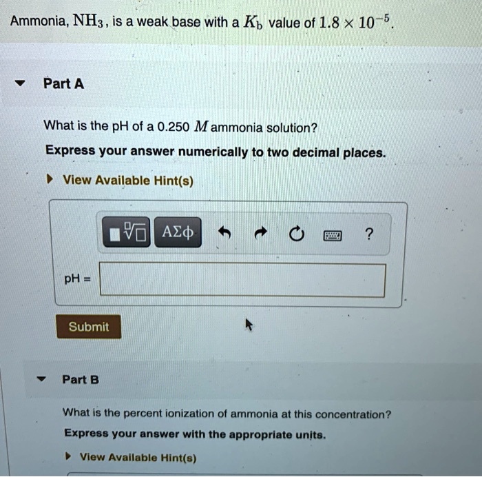 SOLVED: Ammonia, NH3, is a weak base with a Kb value of 1.8 x 10^-5 ...