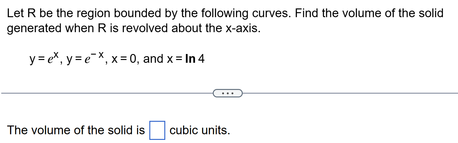 Let R be the region bounded by the following curves. Find the volume of the solid generated when ...