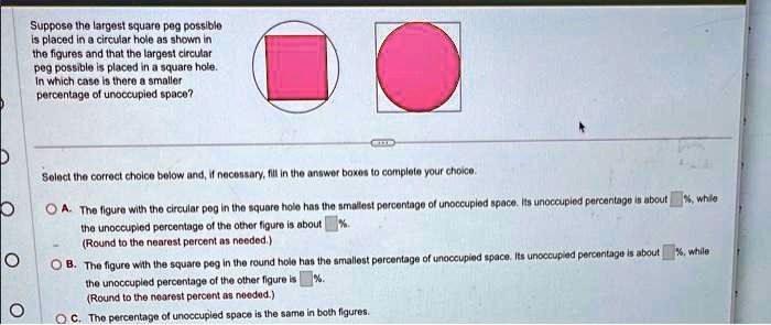 SOLVED: Suppose the largest square peg possible is placed in a circular ...