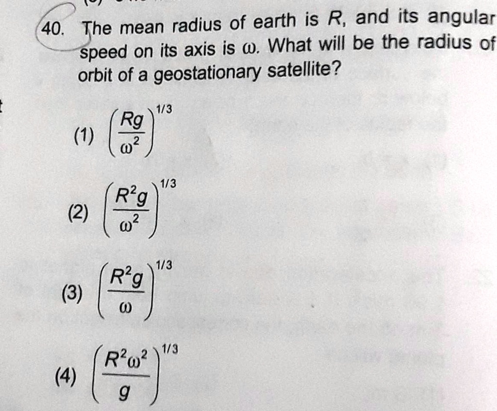 SOLVED: '40. The mean radius of earth is R, and its angular speed on ...