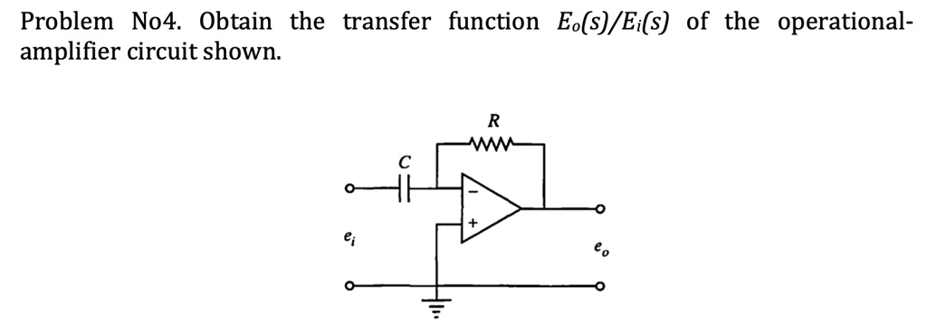 SOLVED: Problem No. 4: Obtain the transfer function E(s)/Ei(s) of the operational amplifier ...