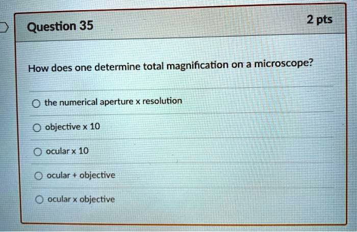 SOLVED: 2 pts Question 35 How does one determine total magnification on ...