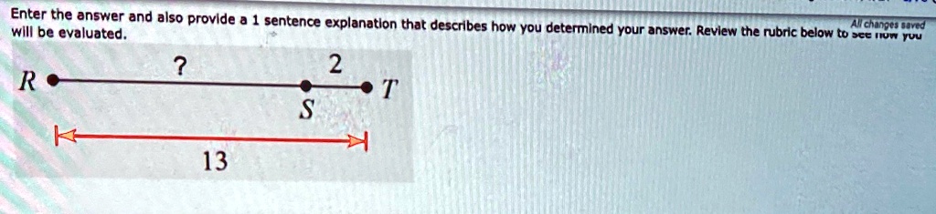Point S is somewhere on line segment RT. Find the length of RS. Enter the answer and also ...