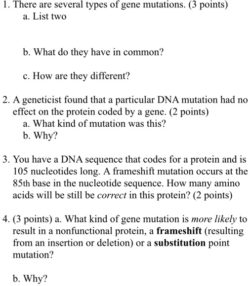 1. There are several types of gene mutations. (3 points) a. List two b ...