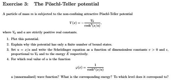 SOLVED: Exercise 3: The Poschl-Teller Potential A particle of mass m is ...
