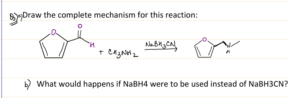 Draw the complete mechanism for this reaction: H NaBH3CN + CH3NH2 ? b ...