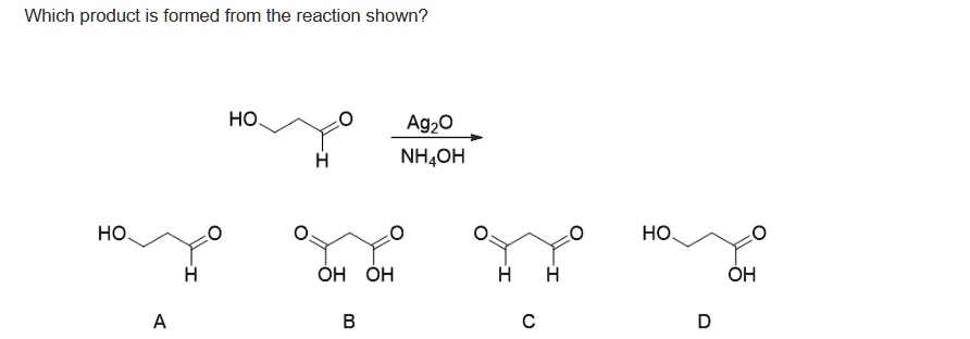 Which product is formed from the reaction shown? HO Ag2O NH4OH H HC OH ...