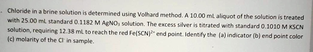 SOLVED: Chloride in a brine solution is determined using Volhard method ...