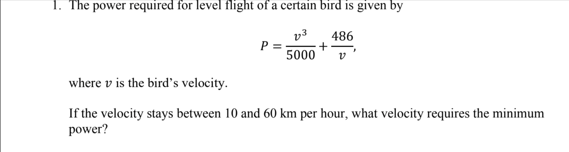 1. The power required for level flight of a certain bird is given by P ...
