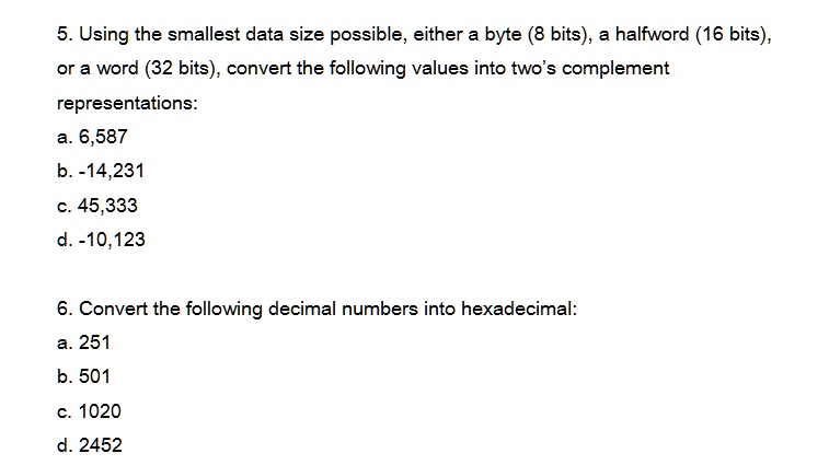 SOLVED: 5. Using the smallest data size possible, either a byte (8 bits), a halfword (16 bits ...