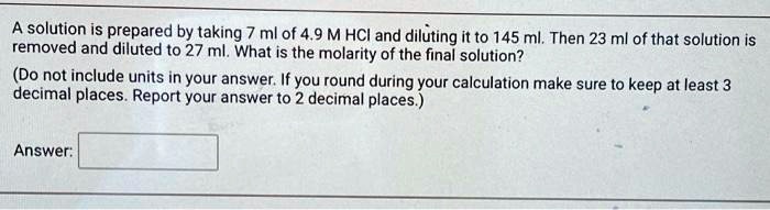 a solution is prepared by taking 7 ml of 49 m hci and diluting it to ...