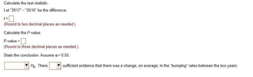 Solved Calculate The Test Statistic Let 2017 2016 Be The Difference Round Two Decimal